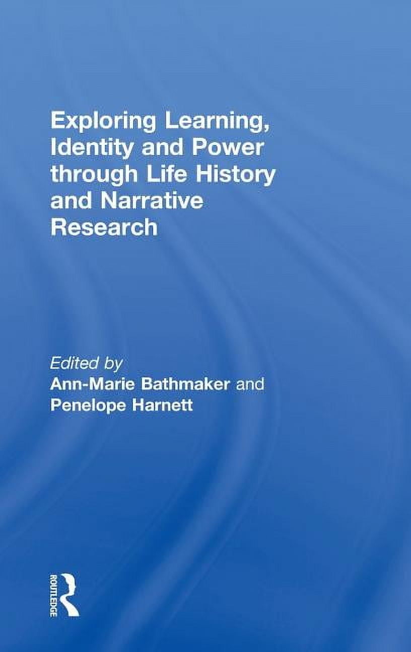 Exploring Learning, Identity and Power through Life History and ...