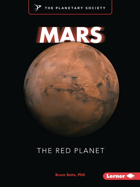 Exploring Our Solar System with the Planetary Society (R): Mars: The ...