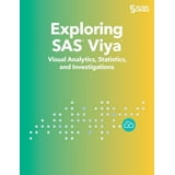 Exploring SAS Viya : Visual Analytics, Statistics, and Investigations (Paperback) - Walmart.com