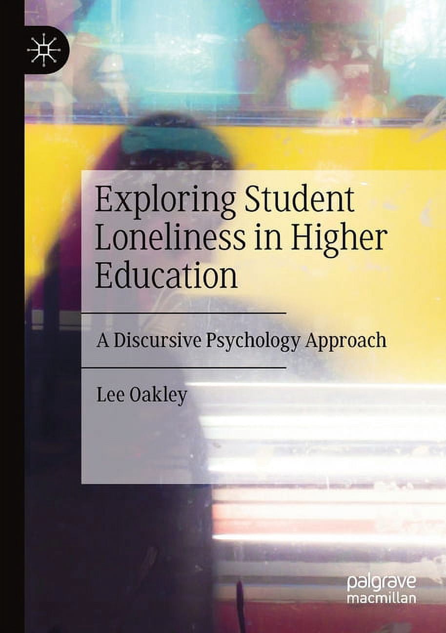 Exploring Student Loneliness in Higher Education: A Discursive ...