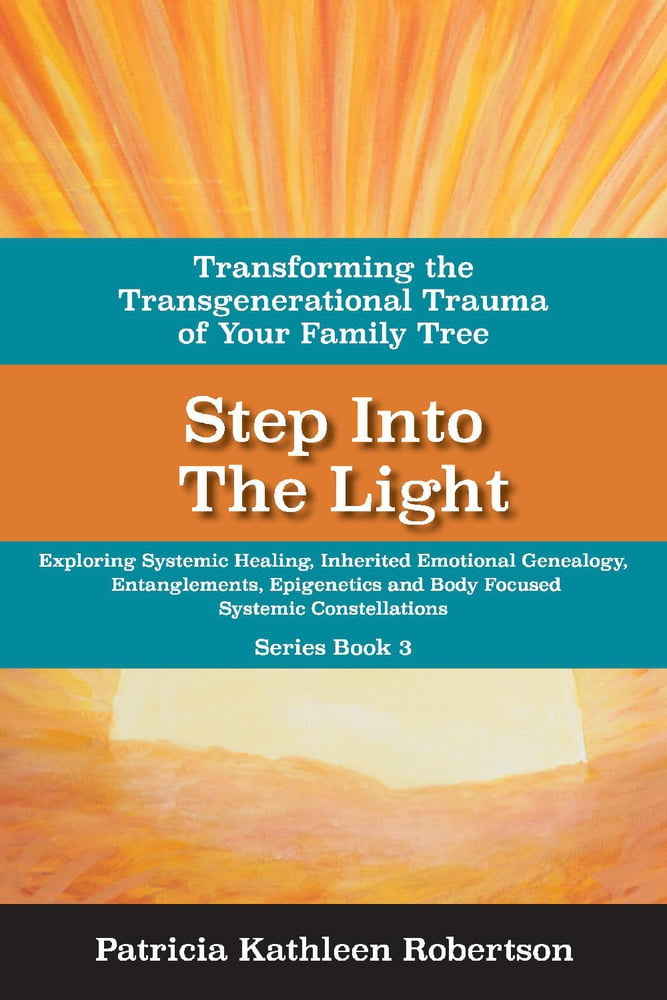 Exploring Systemic Healing and Body Focused Systemic Constellations: Step Into the Light ...