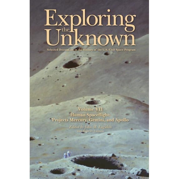 Exploring the Unknown Volume VII: Human Space Flight Projects Mercury ...