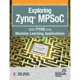 Exploring Zynq MPSoC: With PYNQ and Machine Learning Applications, (Hardcover) - Walmart.com