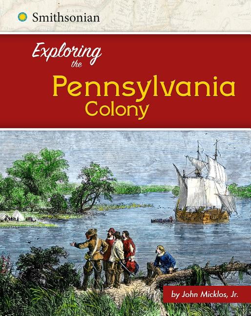 Exploring the 13 Colonies Exploring the Pennsylvania Colony, (Paperback ...