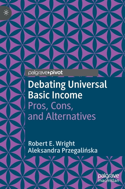 Exploring the Basic Income Guarantee: Debating Universal Basic Income ...