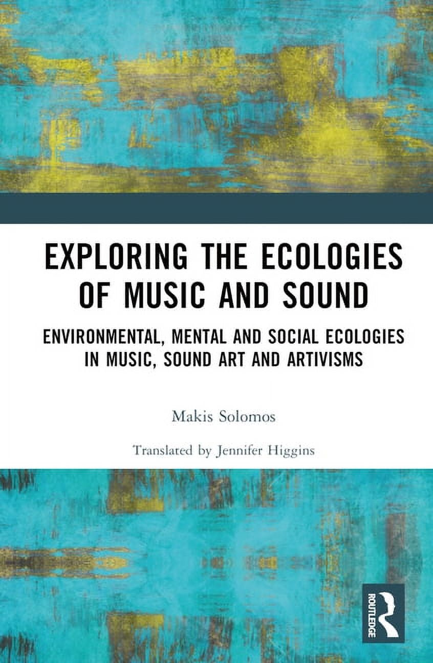 Exploring the Ecologies of Music and Sound: Environmental, Mental and ...