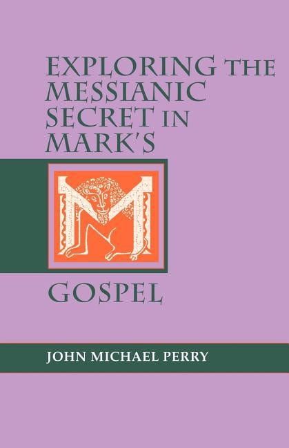 Exploring the Messianic Secret in Mark's Gospel (Paperback) - Walmart.com