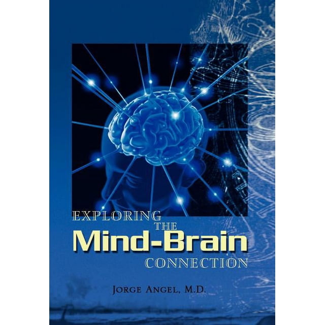 Exploring the Mind-Brain Connection (Hardcover) by Jorge M D Angel ...