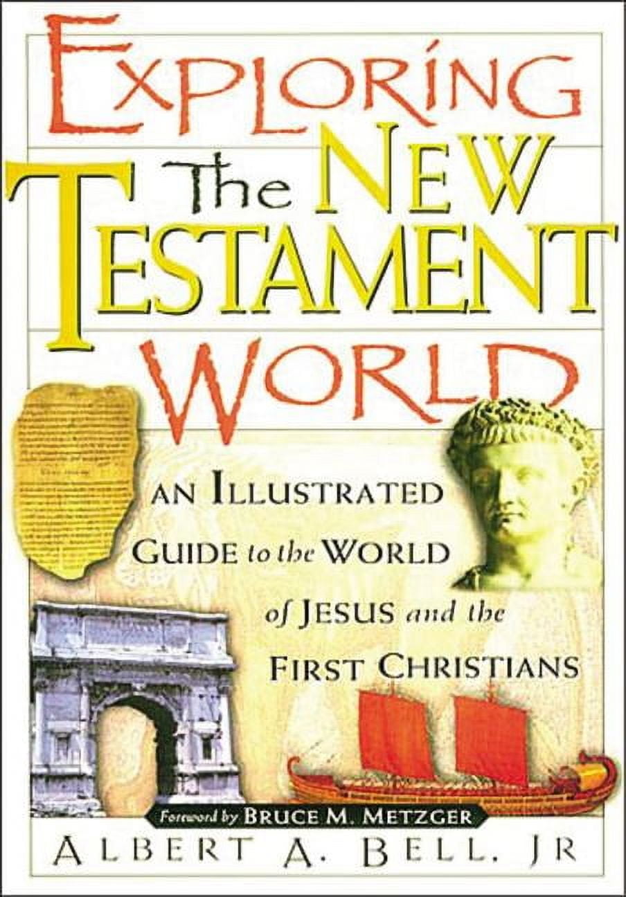 Exploring the New Testament World: An Illustrated Guide to the World of ...