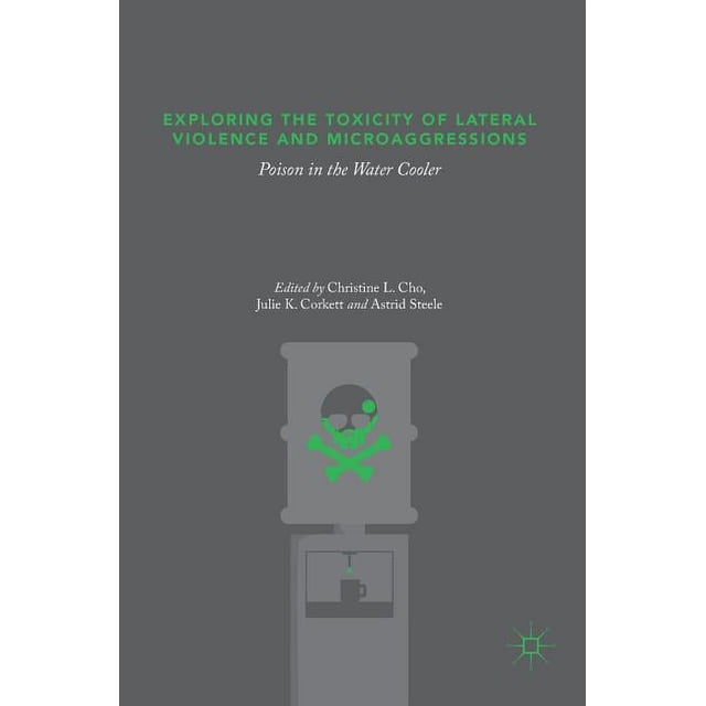 Exploring the Toxicity of Lateral Violence and Microaggressions: Poison ...