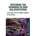 Exploring the Wonders of Deep Sea Ecosystems: A Journey into the Hidden ...