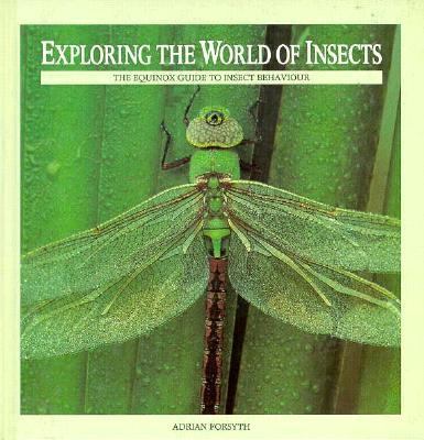 Pre-Owned Exploring the World of Insects: The Equinox Guide to Insect Behavior Library Binding ...
