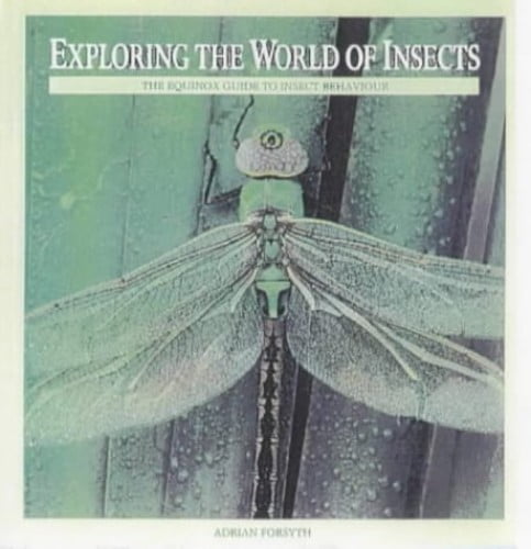 Pre-Owned Exploring the World of Insects: The Equinox Guide to Insect ...