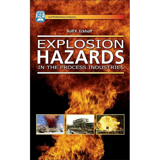 Explosion Hazards in the Process Industries: Why Explosions Occur and ...