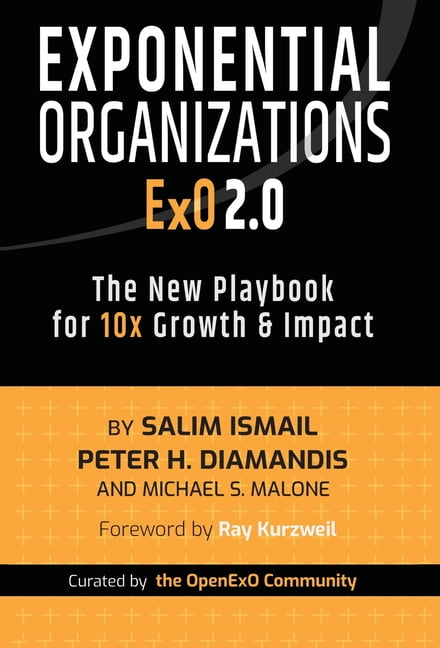 Exponential Organizations 2.0: The New Playbook for 10x Growth and ...