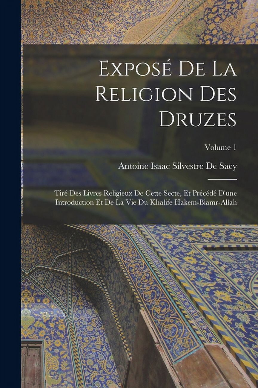 Exposé De La Religion Des Druzes : Tiré Des Livres Religieux De Cette ...