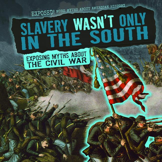Exposed! More Myths about American Histo Slavery Wasn't Only in the ...