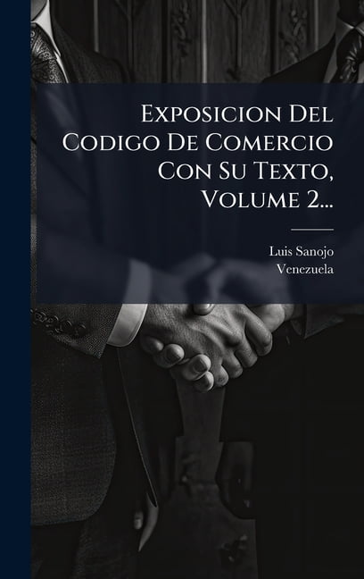 Exposicion Del Codigo De Comercio Con Su Texto, Volume 2..., (Hardcover ...