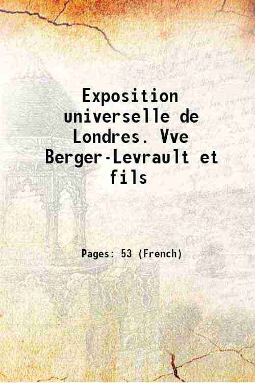 Exposition universelle de Londres. Vve Berger-Levrault et fils 1863 ...