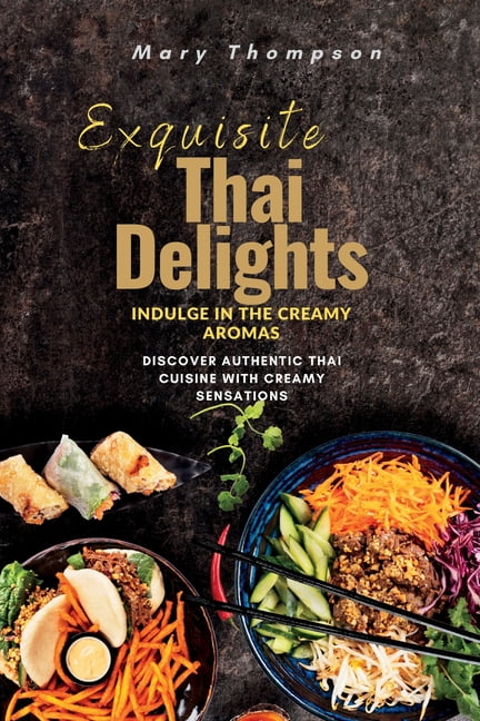 Exquisite Thai Delights: Discover Authentic Thai Cuisine with Creamy ...