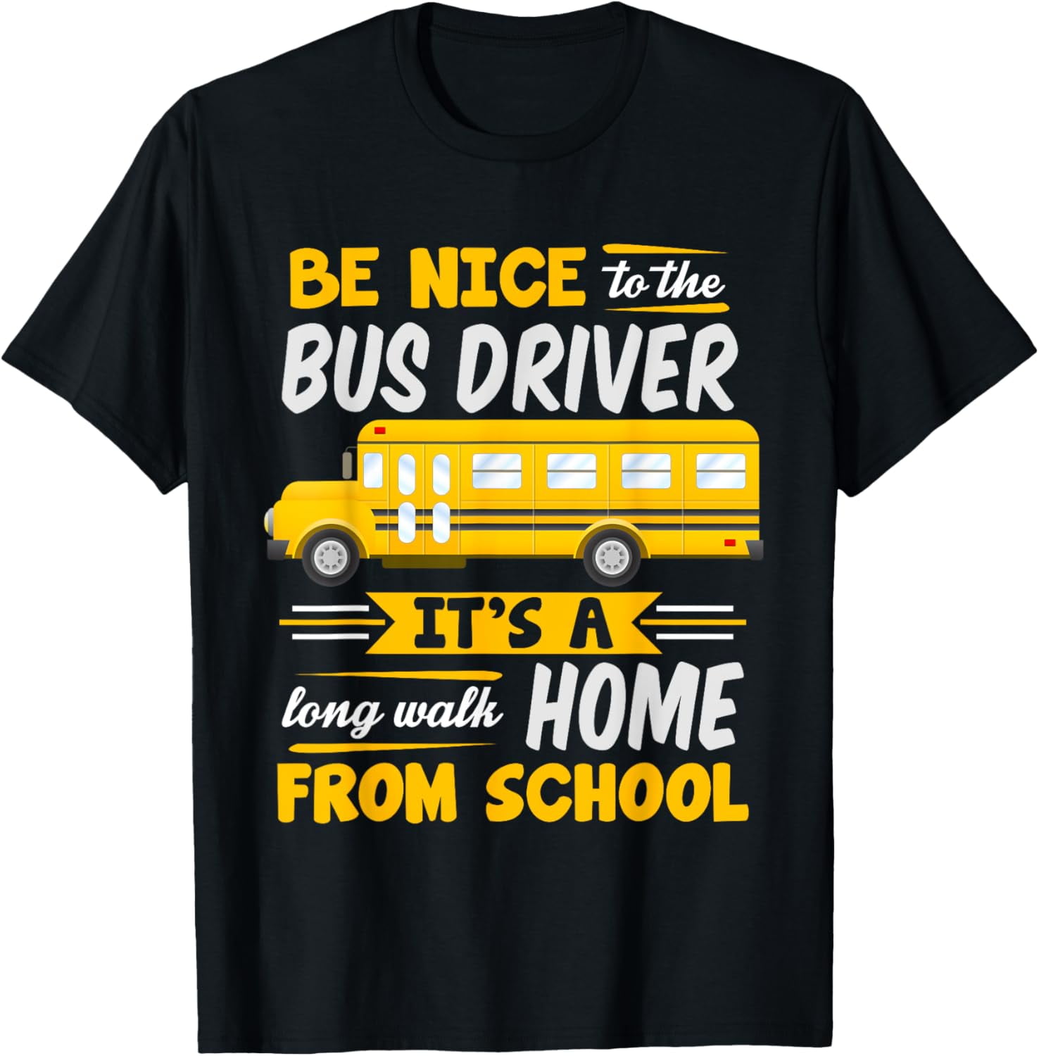 Exquisite and comfortable-Be Nice To The Bus Driver Funny School Bus ...