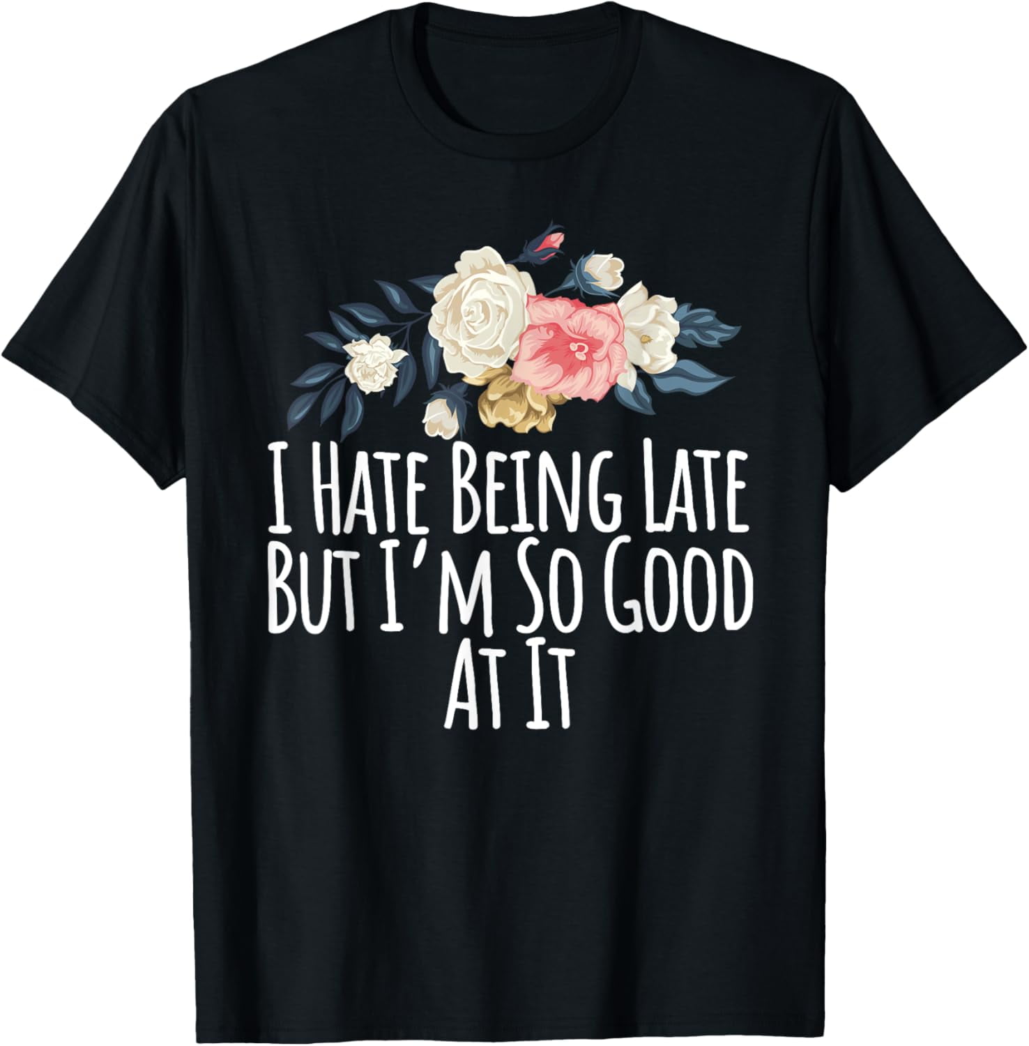Exquisite and comfortable-Colored Saying, I Hate Being Late But I'm So ...