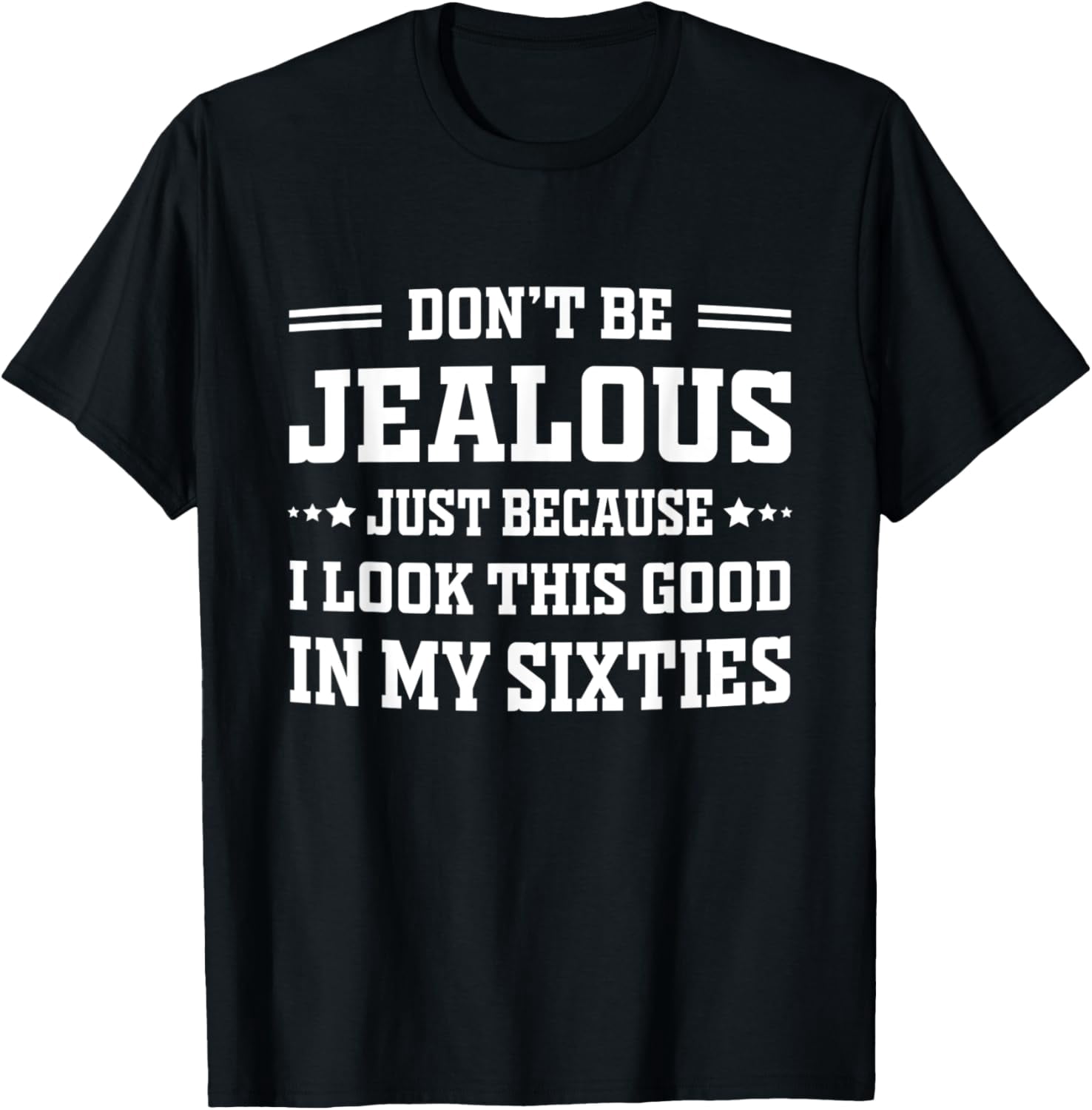 Exquisite and comfortable-Don't Be Jealous I Look This Good In My ...