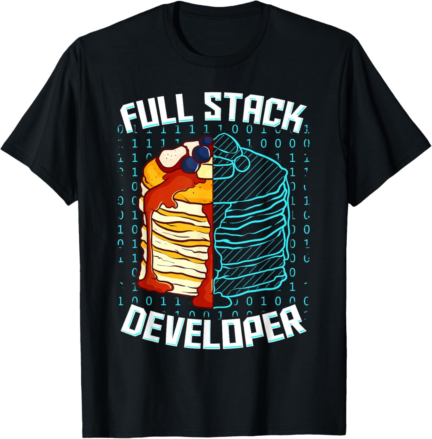 Exquisite and comfortable-Full Stack Developer Funny Pancake Web Coder Programmer Gift T-Shirt ...