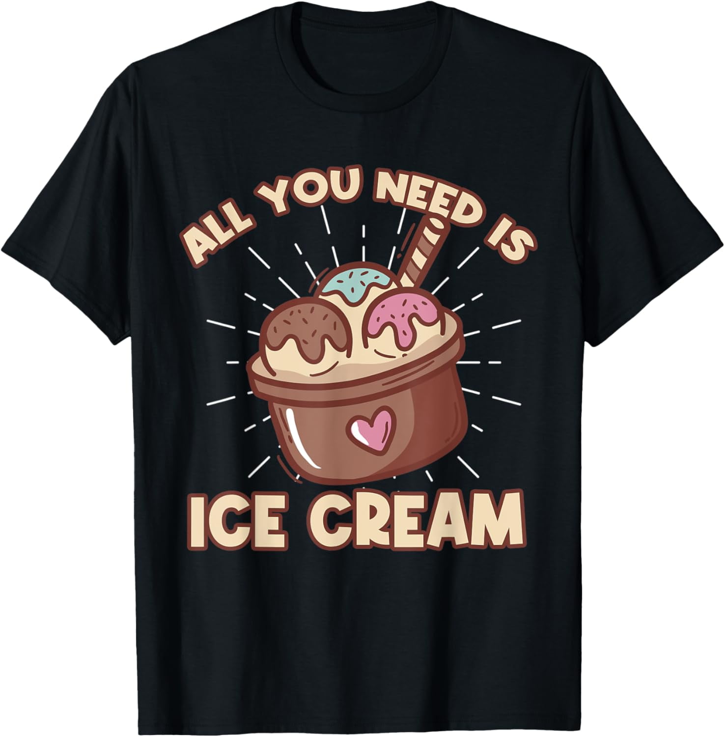Exquisite and comfortable-Funny All You need Is Ice Cream Tub Of Ice ...