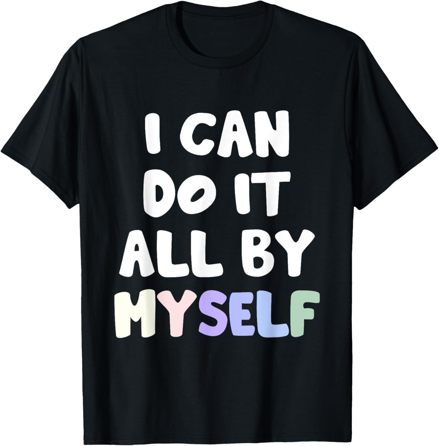 Exquisite and comfortable-Funny I Can Do It All By Myself - I'm All ...