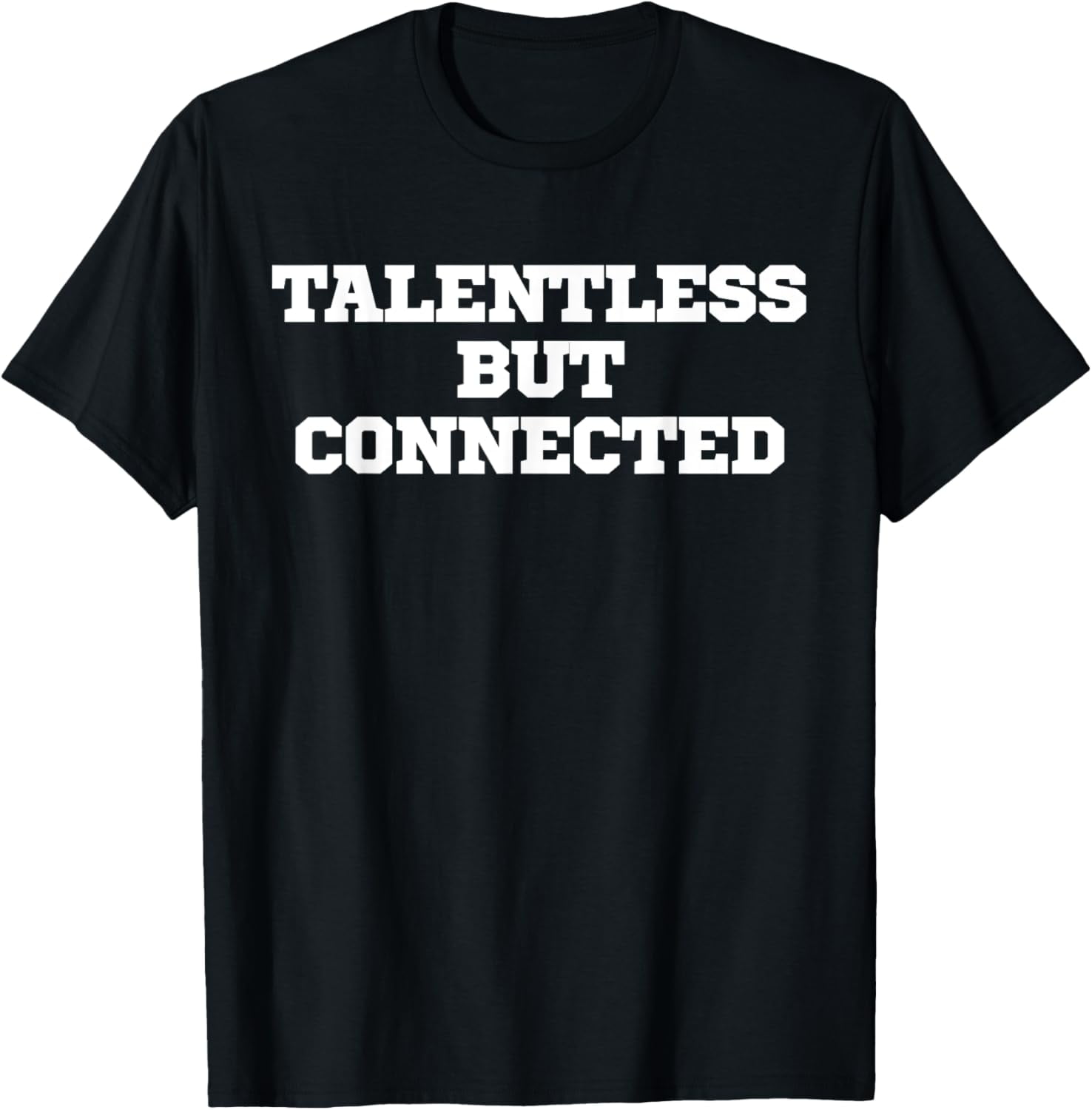Exquisite and comfortable-Funny Talentless But Connected T-Shirt ...
