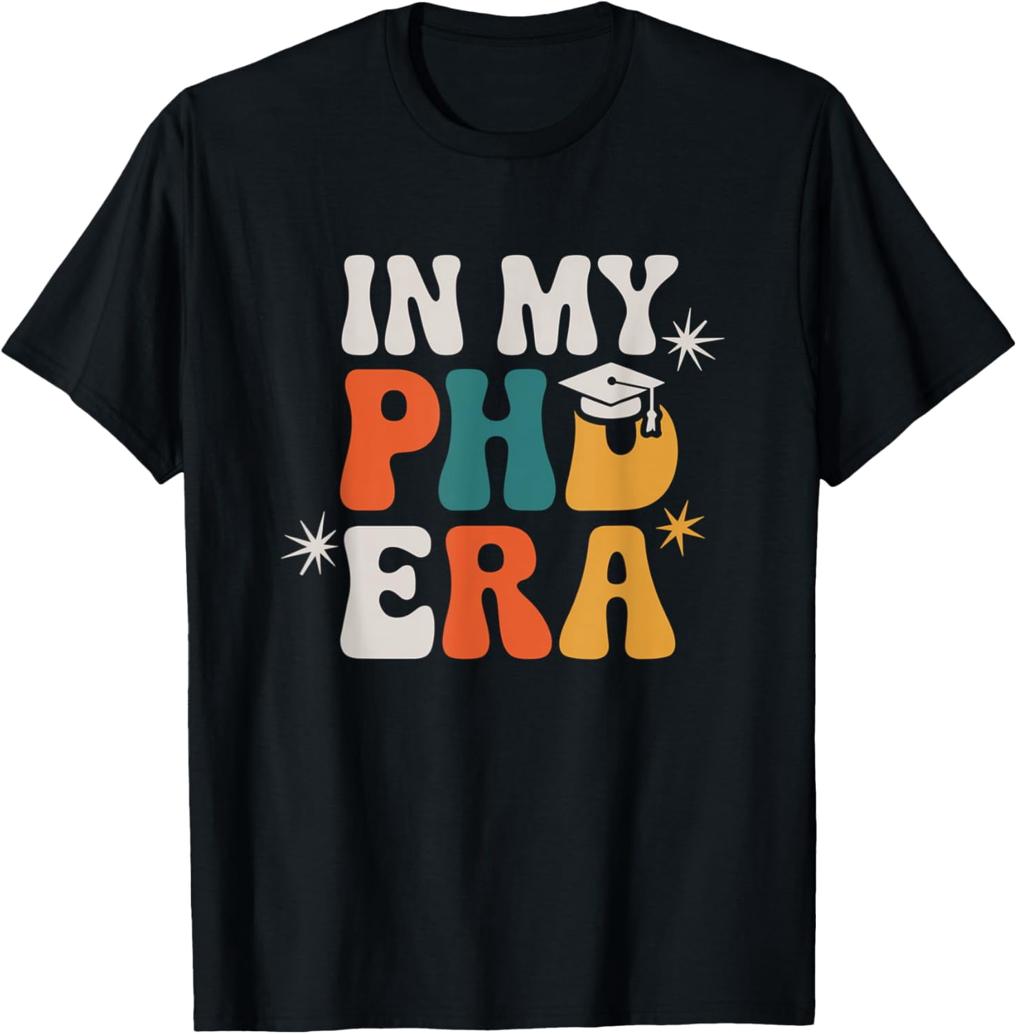 Exquisite and comfortable-Groovy In My Phd Era Doctorate Degree ...