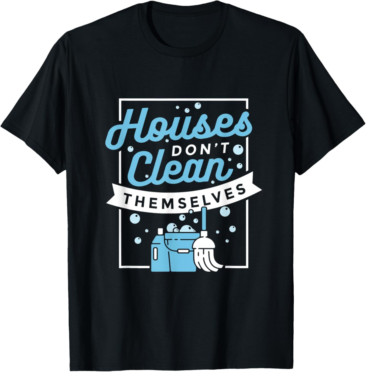 Exquisite and comfortable-Houses Don't Clean Themselves Artwork For A ...