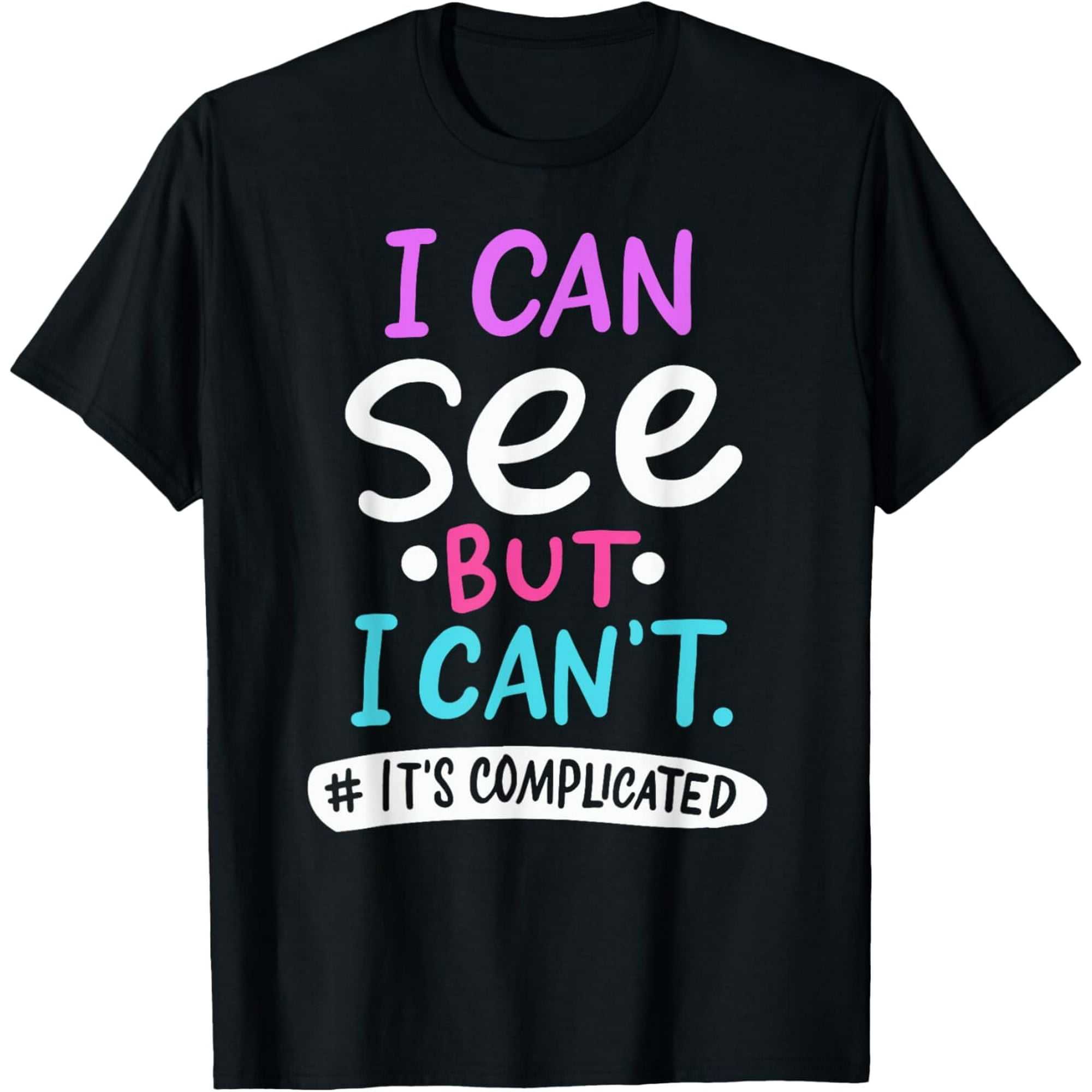 Exquisite and comfortable-I Can See But It's Complicated Funny Low ...