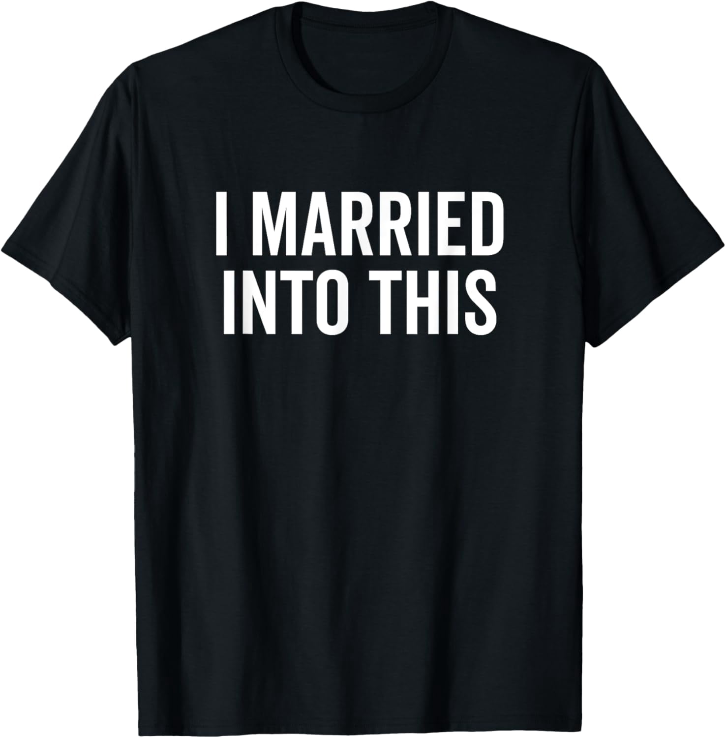 Exquisite and comfortable- I Married Into This Funny Wedding Marriage T ...