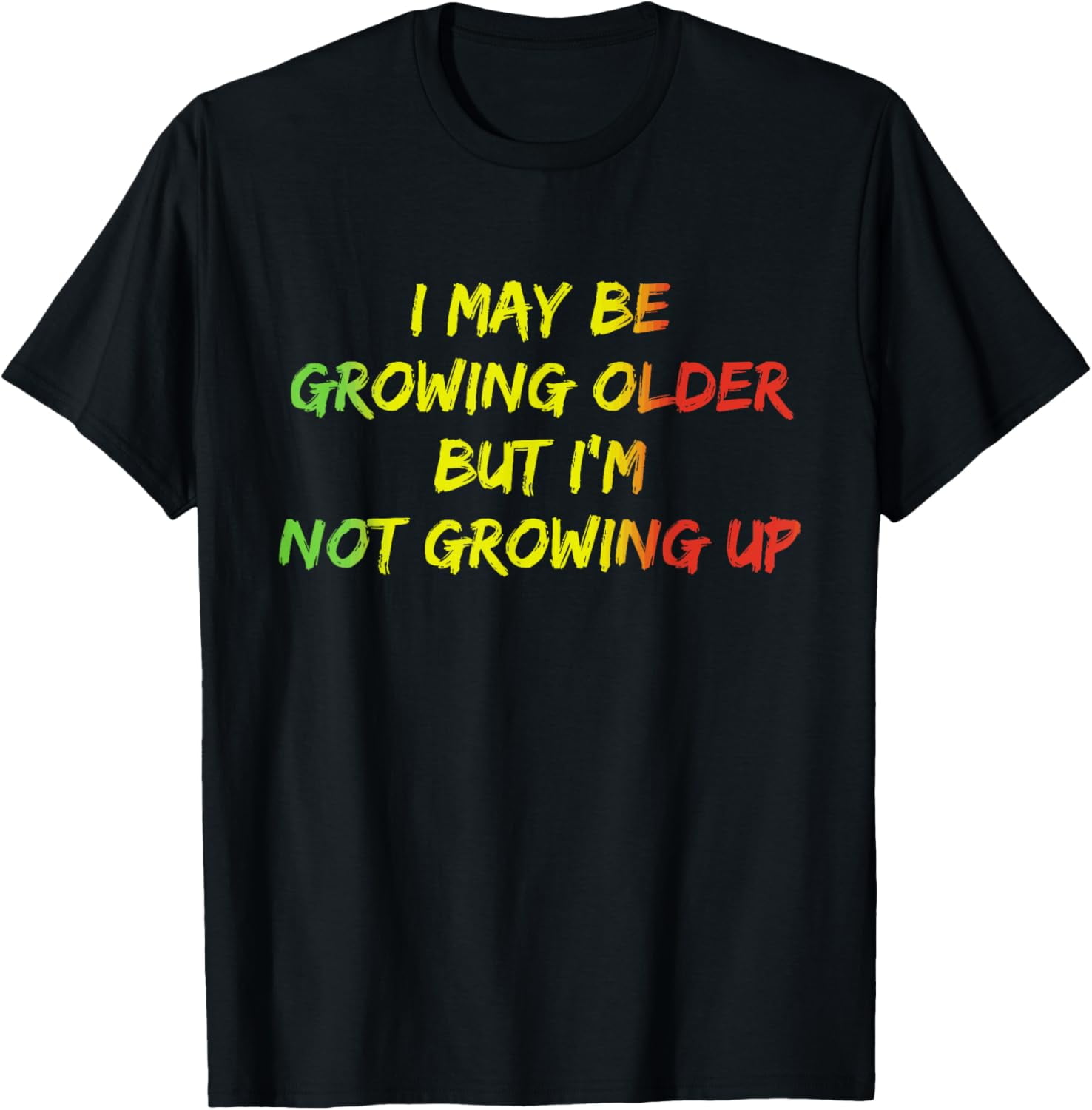 Exquisite and comfortable-I May Be Growing Older But I'm Not Growing Up ...