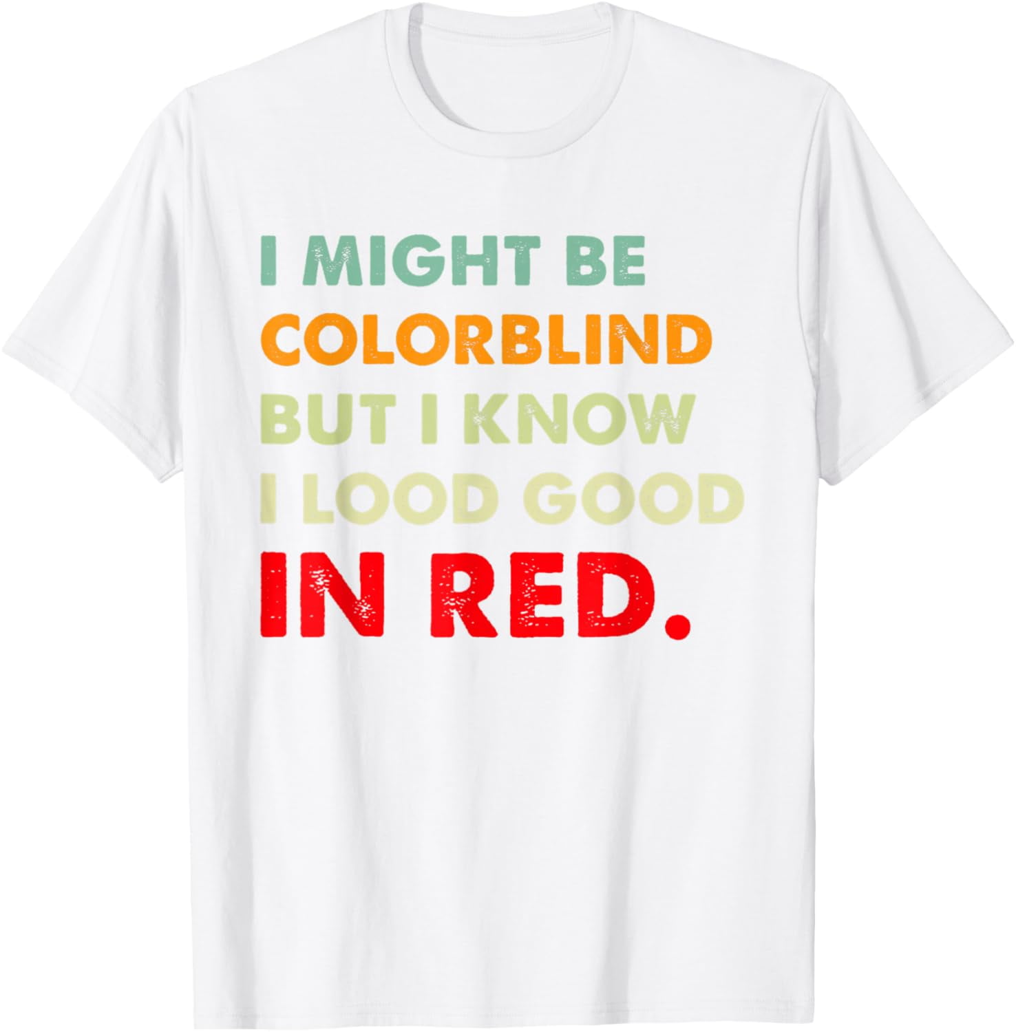 Exquisite and comfortable-I Might Be Colorblind But I Know I Look Good ...