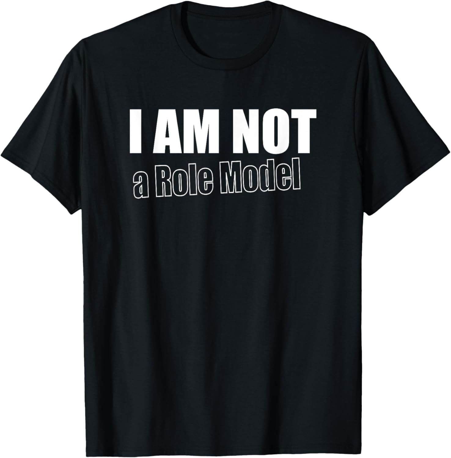 Exquisite and comfortable-I am not a Role Model T-Shirt - Walmart.com