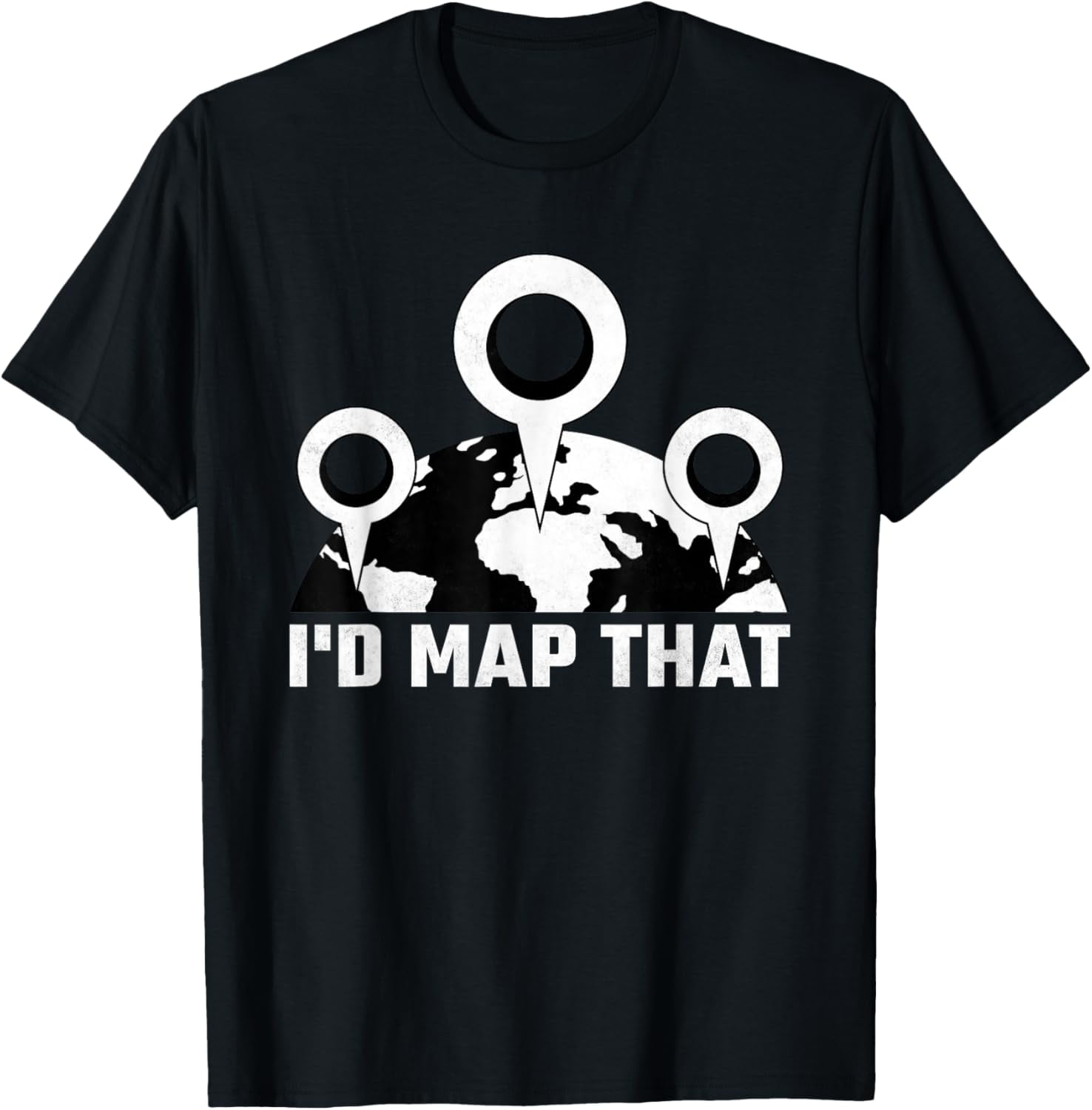 Exquisite and comfortable-I'd Map That, Geography T-Shirt - Walmart.com