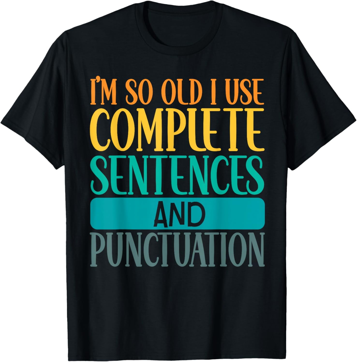 Exquisite and comfortable-I'm So Old I Use Complete Sentences And ...