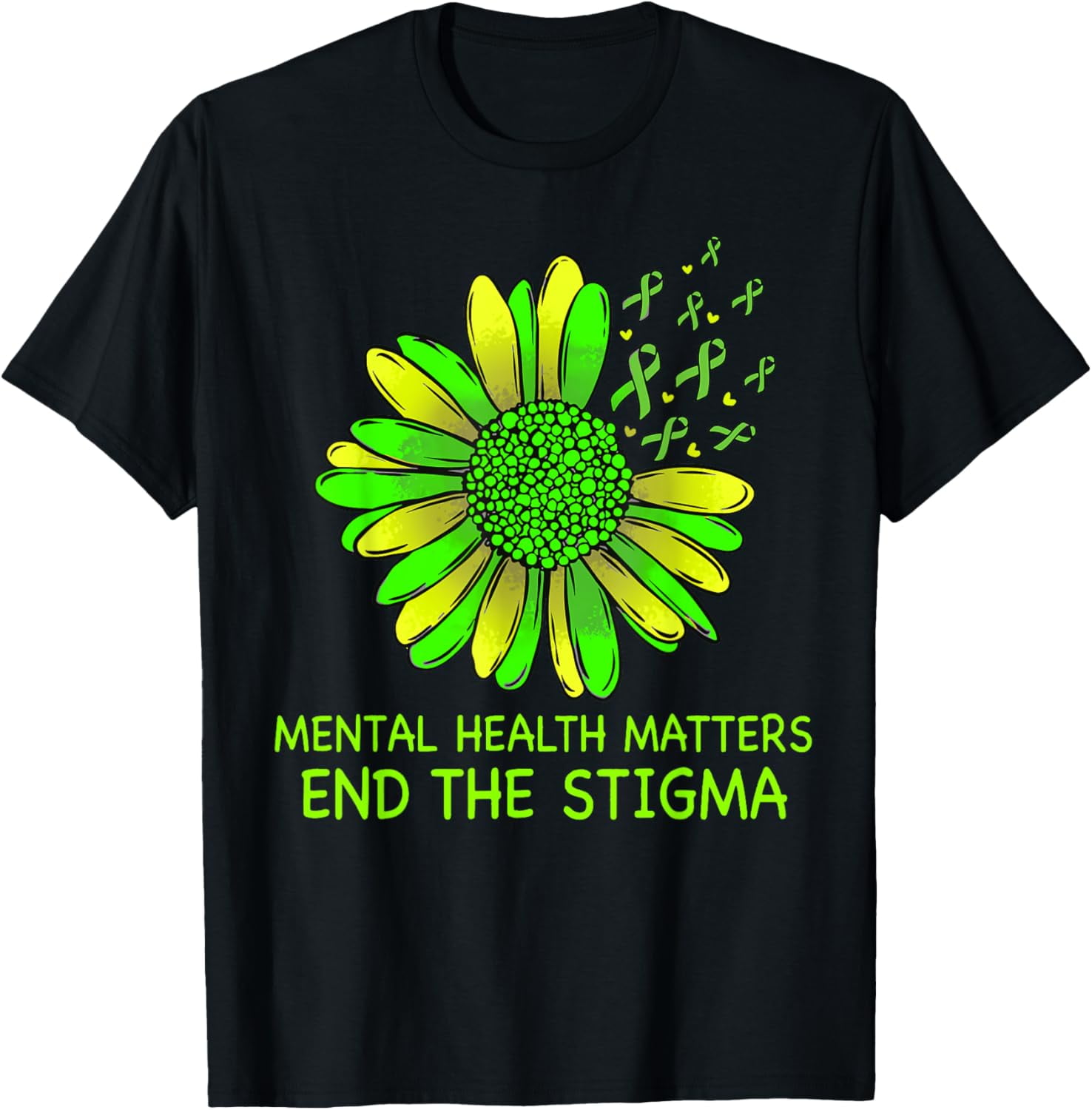 Exquisite and comfortable-Mental Health Matter End The Stigma Sunflower Green Ribbon T-Shirt ...