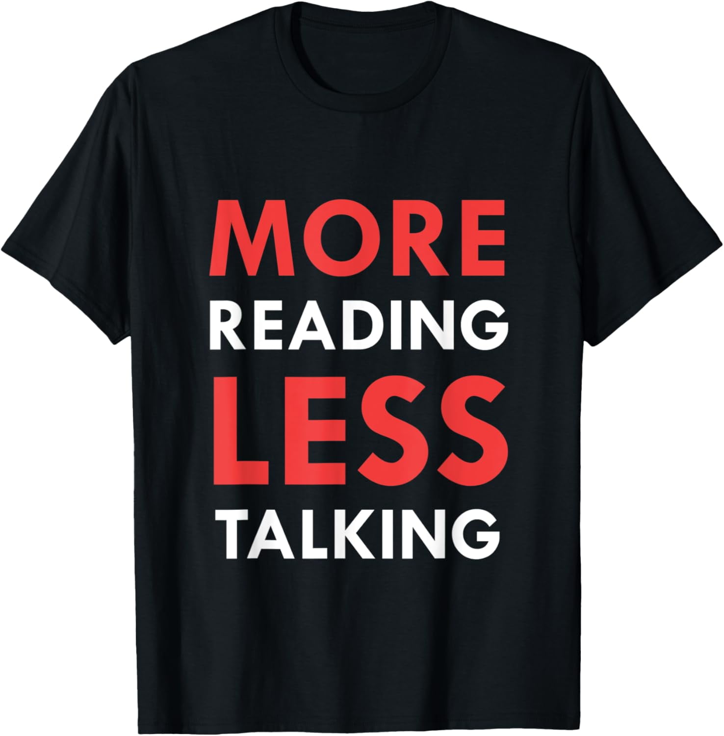 Exquisite and comfortable-More reading less talking studying T-Shirt ...
