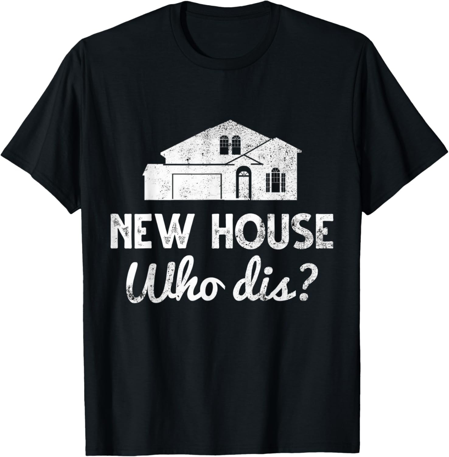 Exquisite and comfortable-| New House Who Dis? T-Shirt - Walmart.com