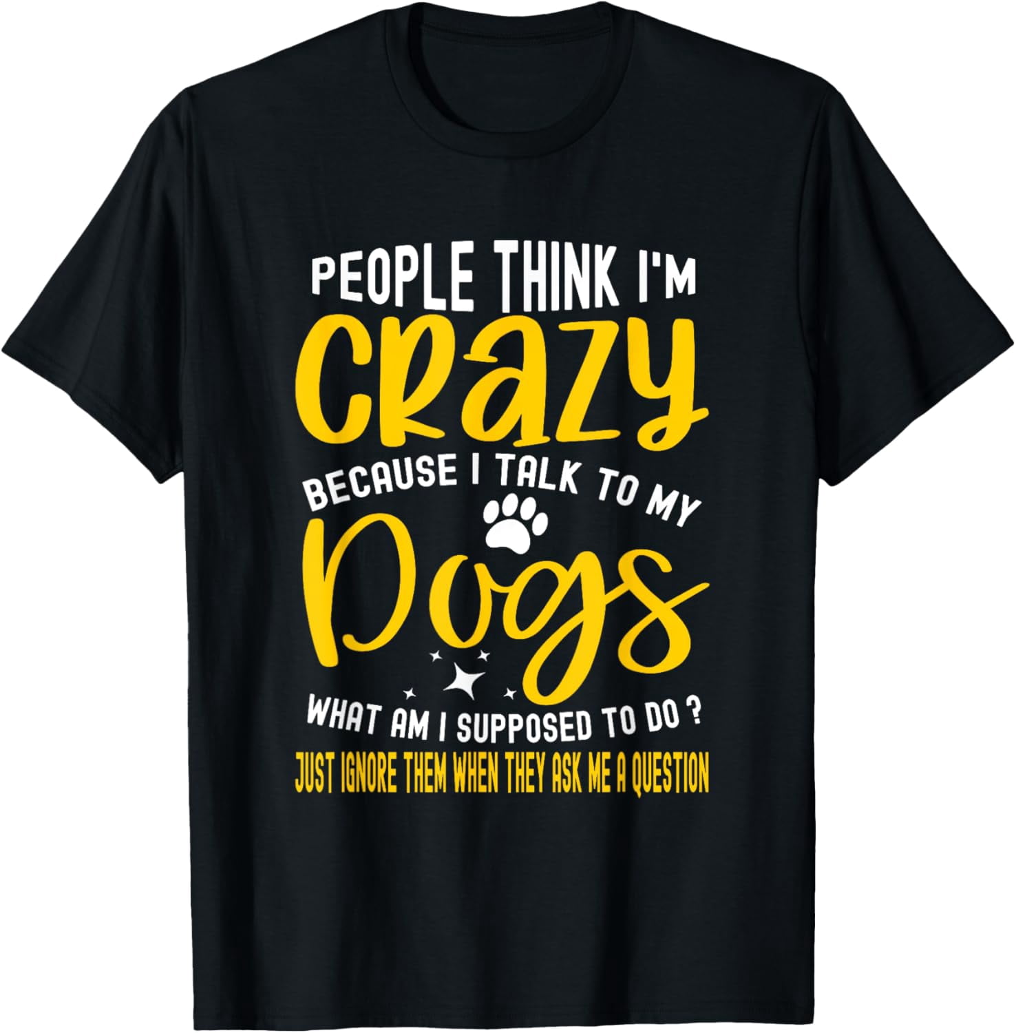 Exquisite and comfortable-People Think I'm Crazy? I Talk to My Dogs ...