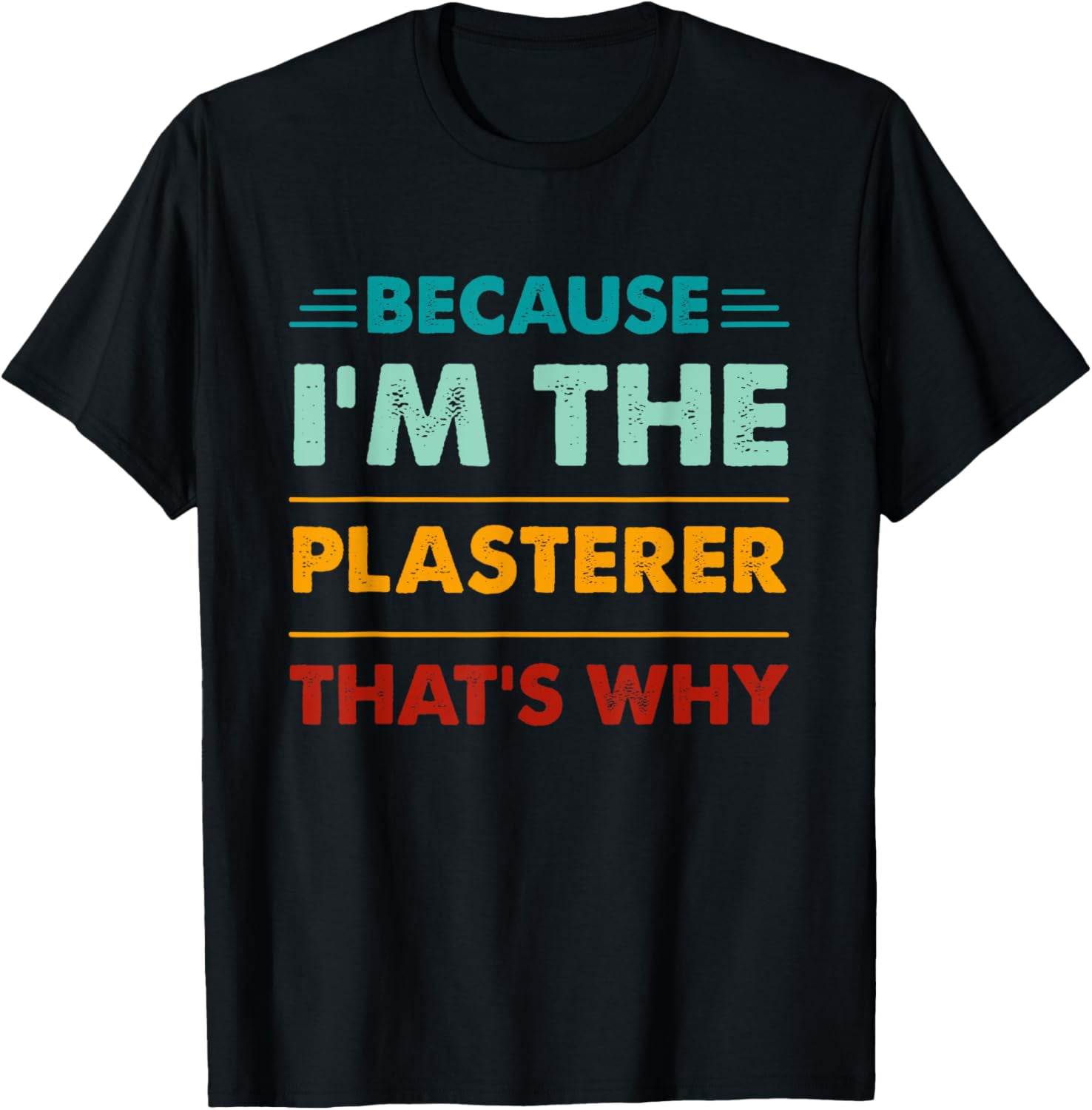 Exquisite and comfortable-Profession Because I'm The Plasterer That's ...