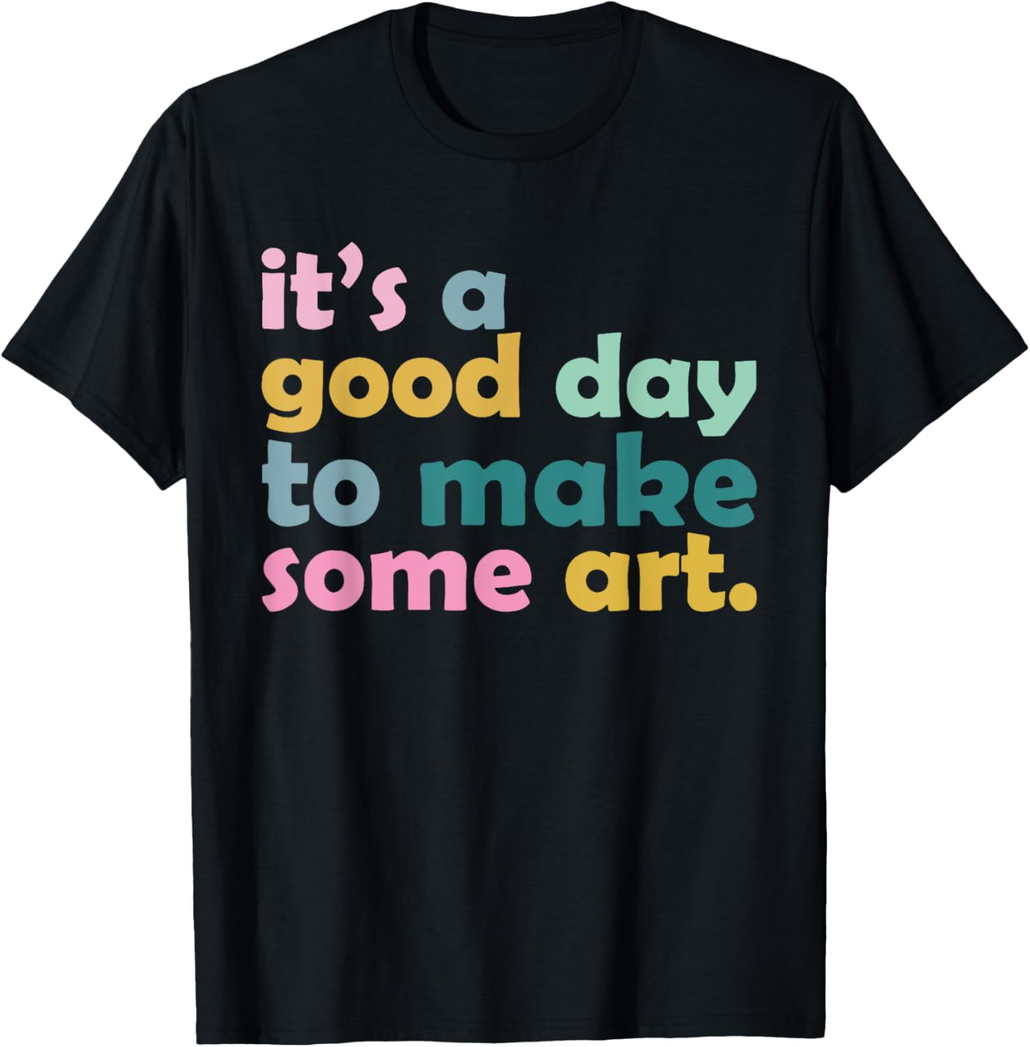 Exquisite and comfortable-Retro It's a Good Day to Make Some Art ...