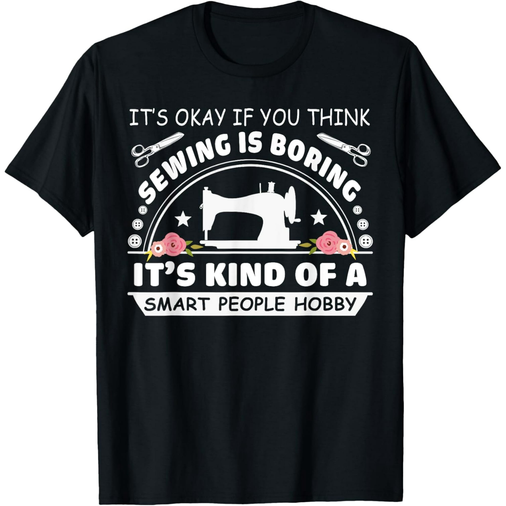 Exquisite and comfortable-Sewing Sayings Kind Of A Smart People Hobby ...