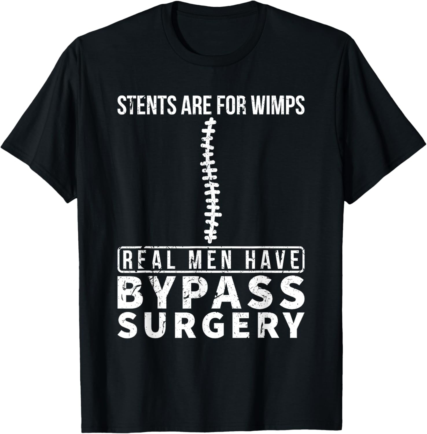 Exquisite and comfortable-Stents Are For Wimps Real Men Have Bypass Open Heart Surgery T-Shirt ...