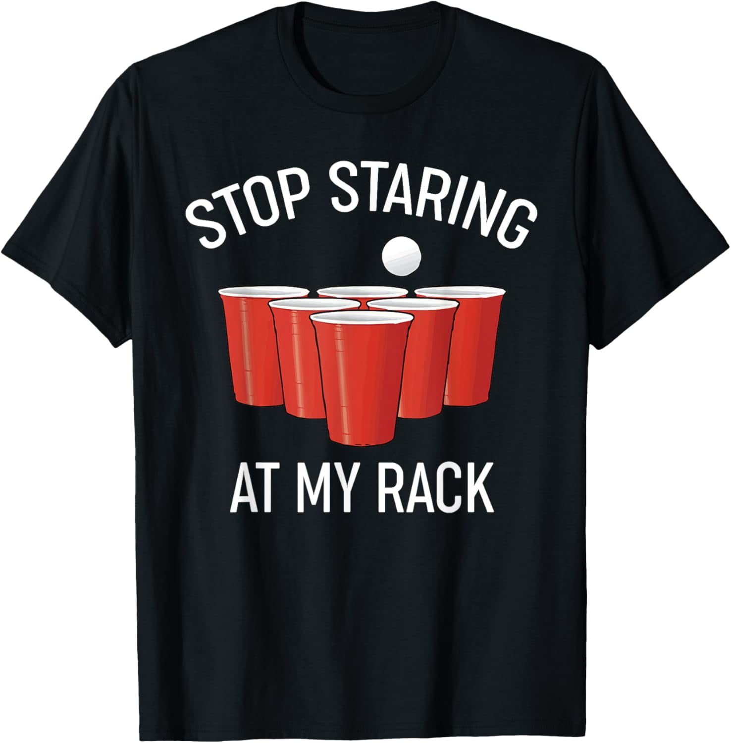 Exquisite and comfortable-Stop Staring At My Rack Funny Beer Pong Humor ...