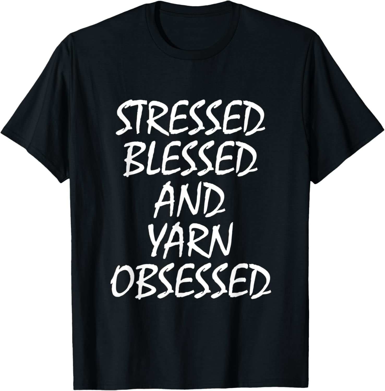 Exquisite and comfortable-Stressed, blessed, and yarn obsessed T-Shirt ...